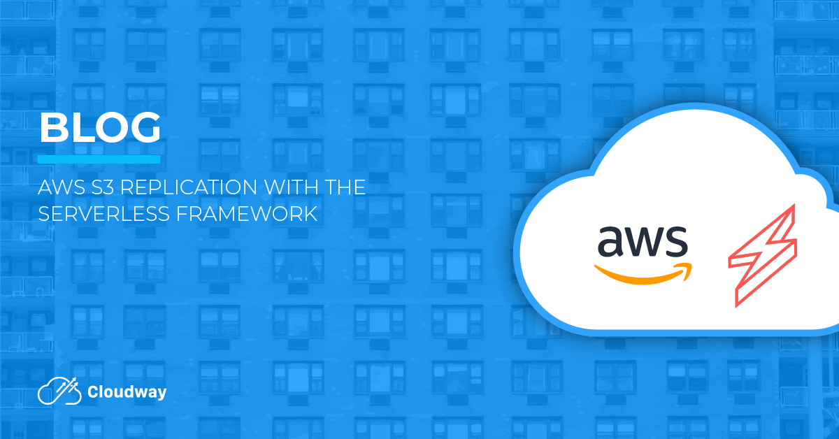AWS S3 Replication with the serverless framework